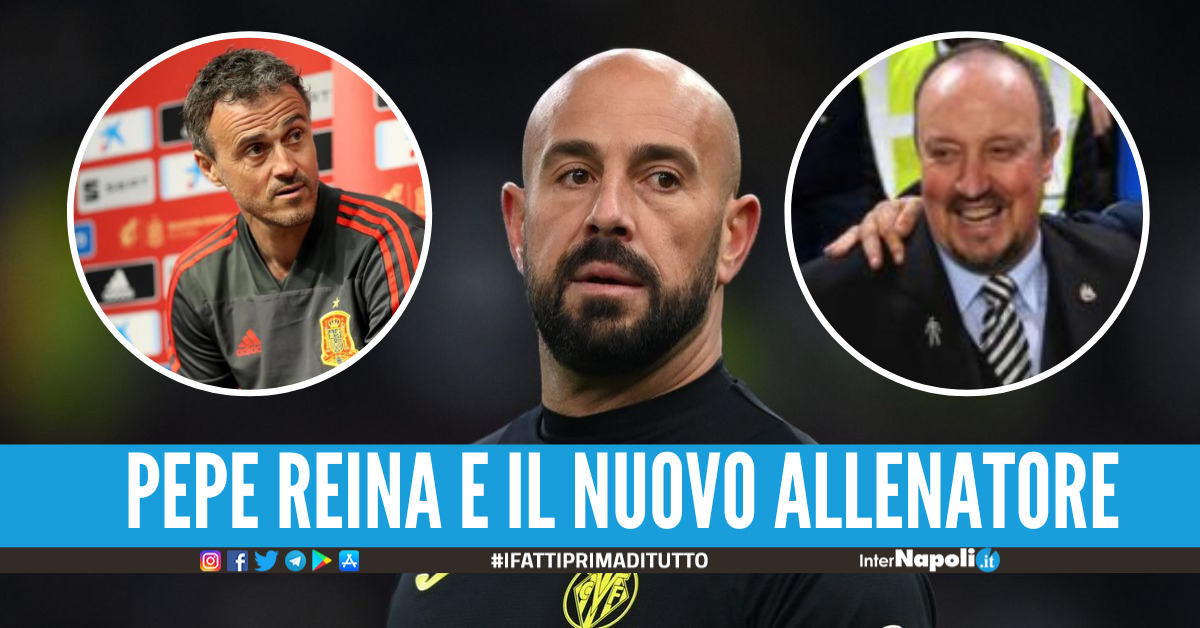 Pepe Reina a Napoli, è la figura chiave per scoprire chi sarà il nuovo ...