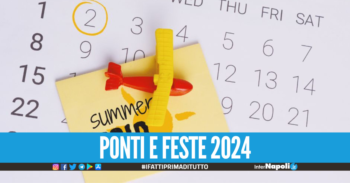 Feste e ponti 2024, 24 giorni di vacanza con 5 giorni di ferie: il ...