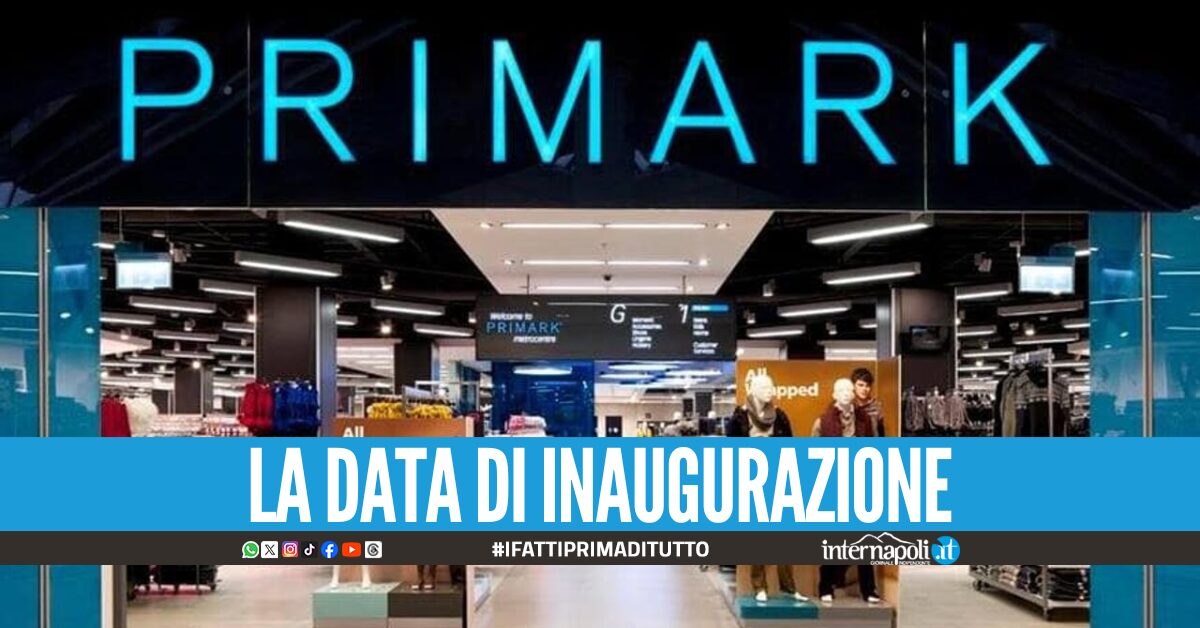 Primark sceglie ancora la Campania, in via di apertura il secondo store ...